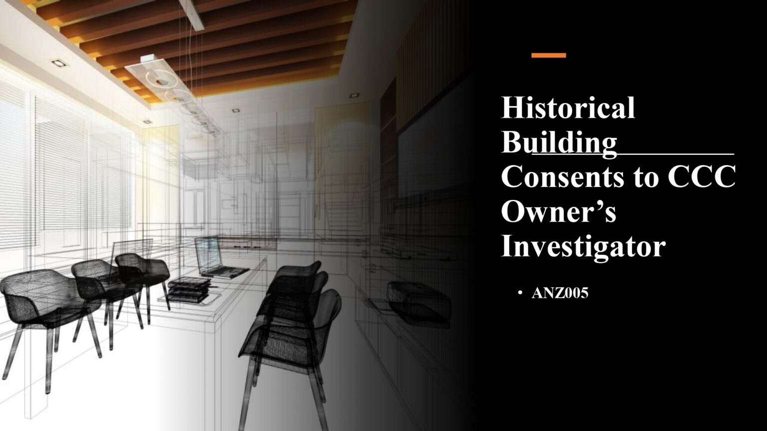 ANZ005 – Historical Building Consents to CCC- Owner’s Investigator ...