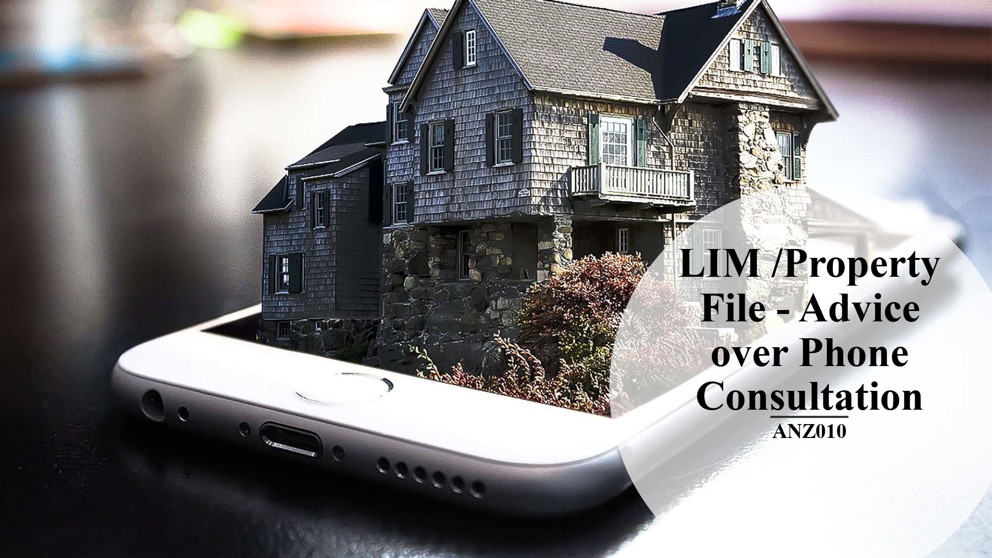 ANZ010 – LIM /Property File – Advice over Phone Consultation